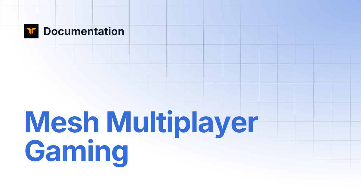 Mesh Multiplayer Gaming | Documentation