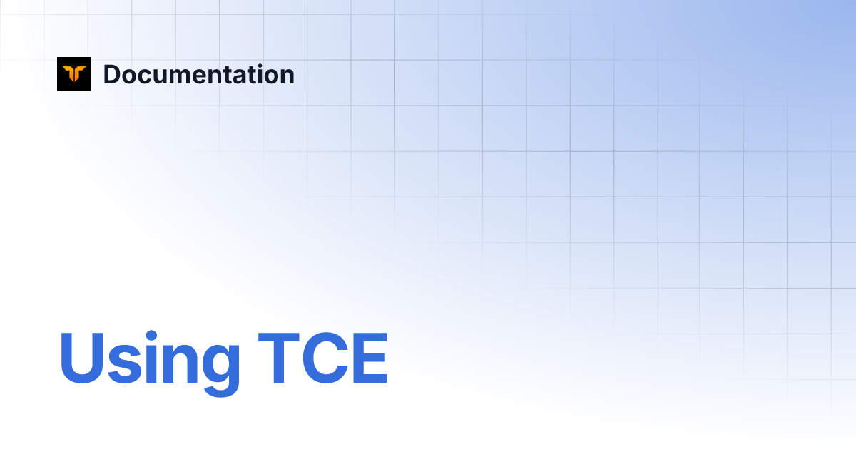 Using TCE | Documentation