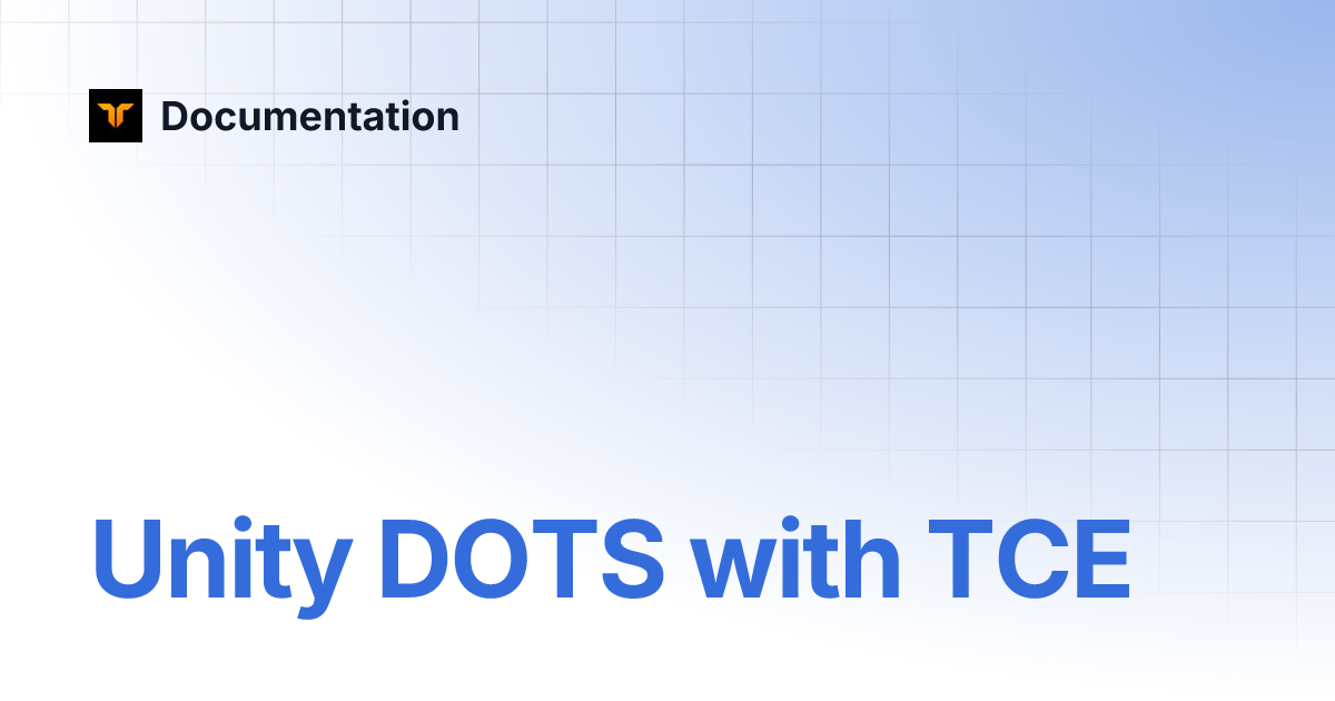 Unity DOTS with TCE | Documentation